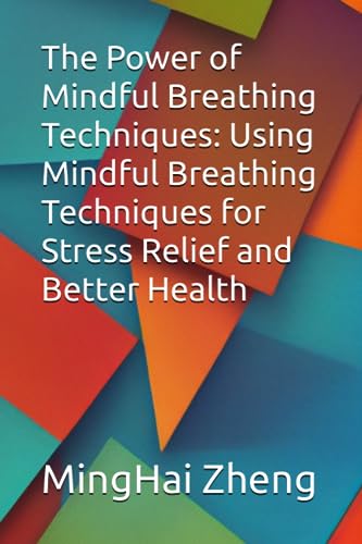 The Power of Mindful Breathing Techniques: Using Mindful Breathing ...