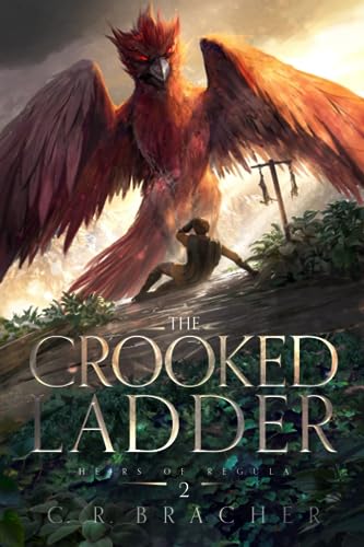 The Crooked Ladder (Heirs of Regula, #2) by C.R. Bracher | Goodreads
