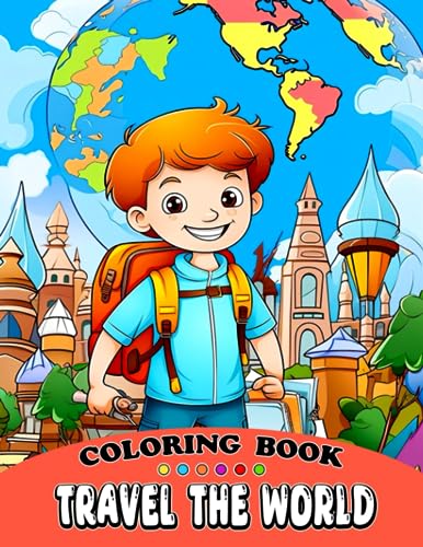 Travel the World: An Educational Coloring Journey for Young Explorers ...