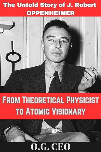 FROM THEORETICAL PHYSICIST TO ATOMIC VISIONARY: The Untold Story of J ...