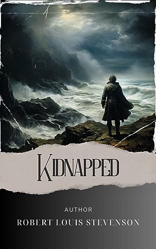 Kidnapped: A Captivating Highland Adventure. Uncover the Gripping Tale ...