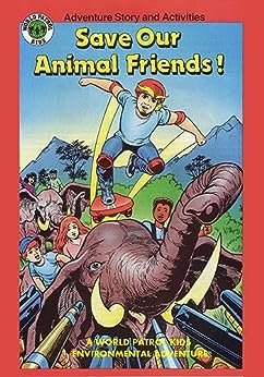 Save Our Animal Friends: A World Patrol Kids Environmental Adventure ...