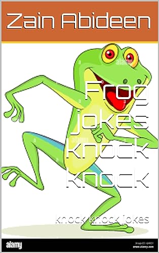 Frog jokes knock knock: knock knock jokes by Zain Abideen | Goodreads