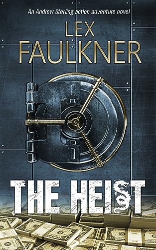 The Heist (Andrew Sterling Book 7) by Lex Faulkner | Goodreads