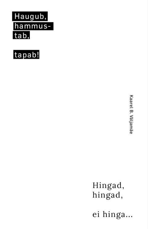 Haugub, hammustab, tapab! Hingad, hingad, ei hinga... by Kaarel B ...