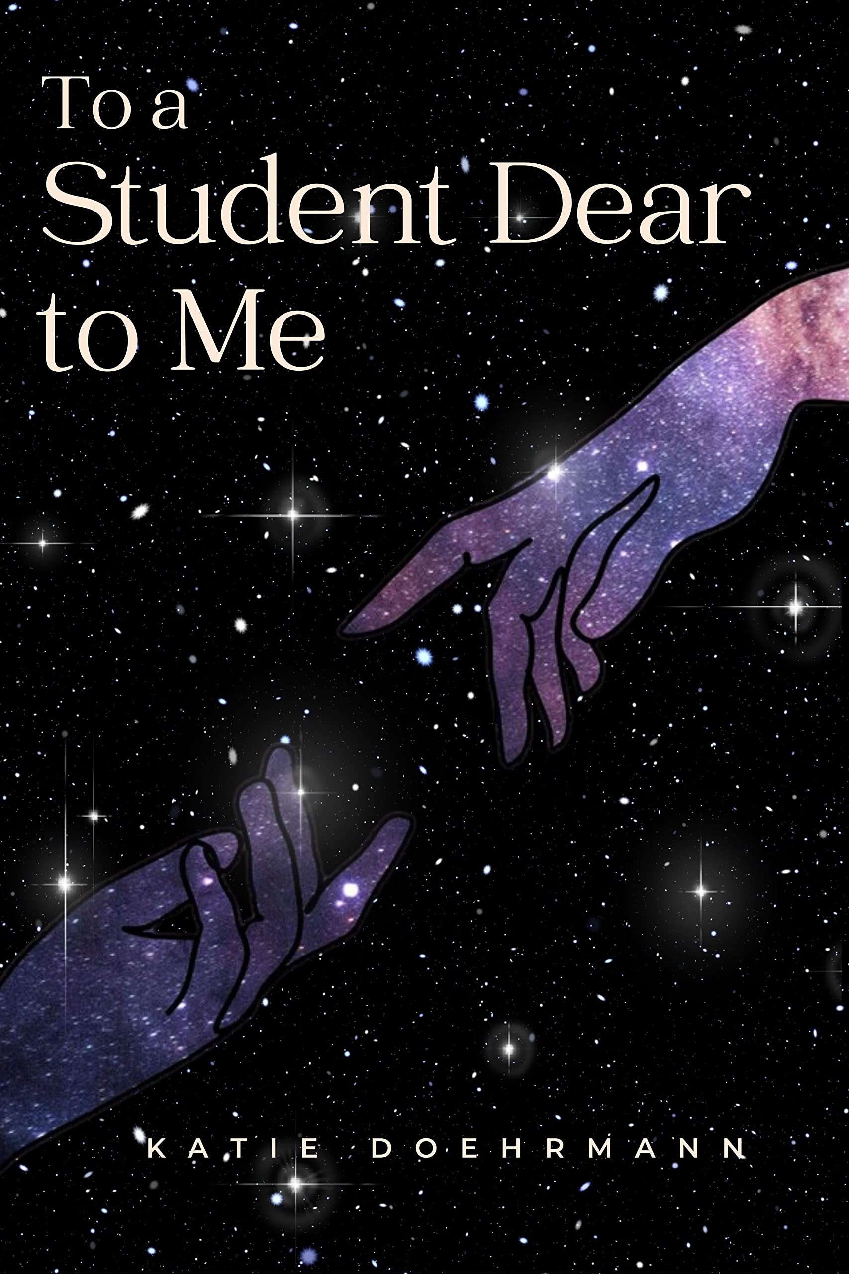 To A Student Dear to Me by Katie Doehrmann | Goodreads