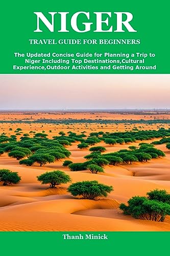 NIGER TRAVEL GUIDE FOR BEGINNERS: The Updated Concise Guide for ...