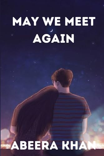 MAY WE MEET AGAIN by Abeera Khan | Goodreads