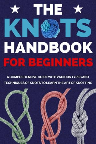 The Knots Handbook for Beginners: A Comprehensive Guide with Various ...