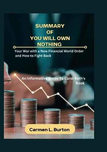 Summary of You Will Own Nothing: An Informative Guide To Carol Roth's ...