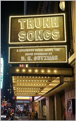 Trunk Songs: A Humorous Novel About The Show Business by D.H. Gutzman ...