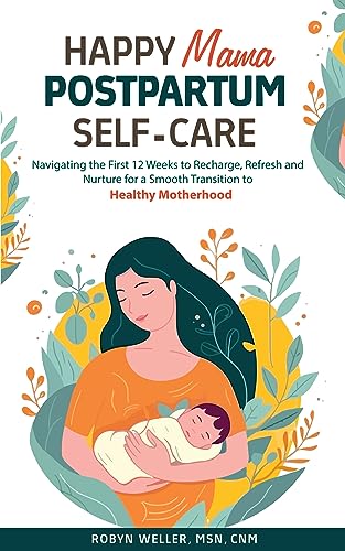 Happy Mama Postpartum Self-Care: Navigating the First 12 Weeks to ...