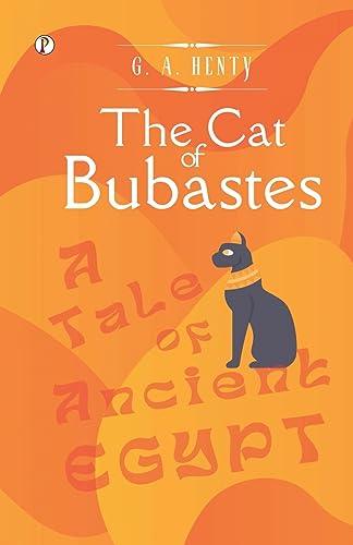 The Cat of Bubastes by G.A. Henty | Goodreads