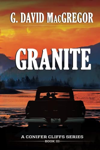 Granite: Book Three in the Conifer Cliff Series by G. David MacGregor ...