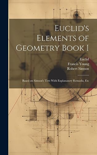 Euclid's Elements of Geometry Book I [microform]: Based on Simson's Text With Explanatory ...