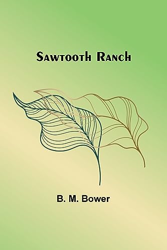 Sawtooth Ranch by B M Bower | Goodreads