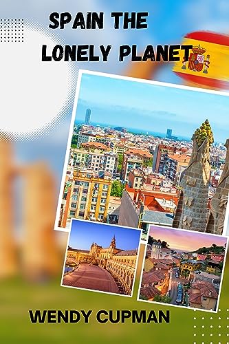 Spain The Lonely Planet : A Rough pocket travel guide to discover how ...