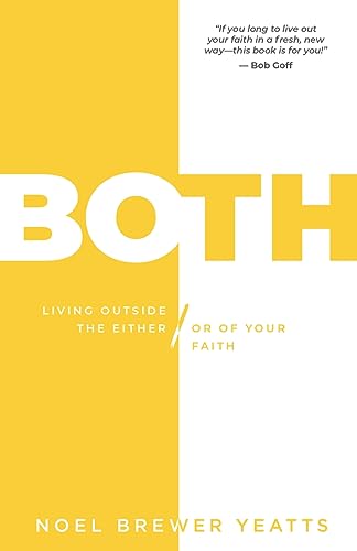 BOTH : Living Outside The Either/ Or Of Your Faith by Noel Brewer ...