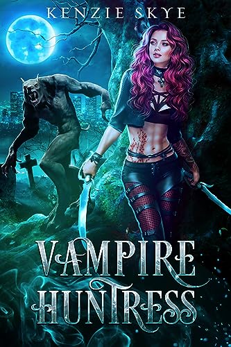 Vampire Huntress by Kenzie Skye | Goodreads