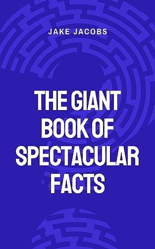 The Giant Book of Spectacular Facts by Jake Jacobs | Goodreads