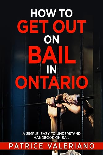 HOW TO GET OUT ON BAIL IN ONTARIO: A SIMPLE, EASY TO UNDERSTAND ...
