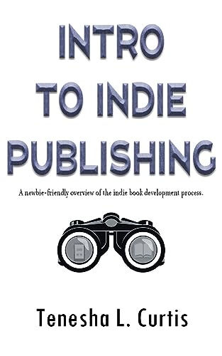 Intro to Indie Publishing: A newbie-friendly guide to the independent ...