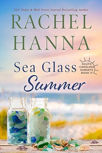 Sea Glass Summer (South Carolina Sunsets Book 11) by Rachel Hanna ...