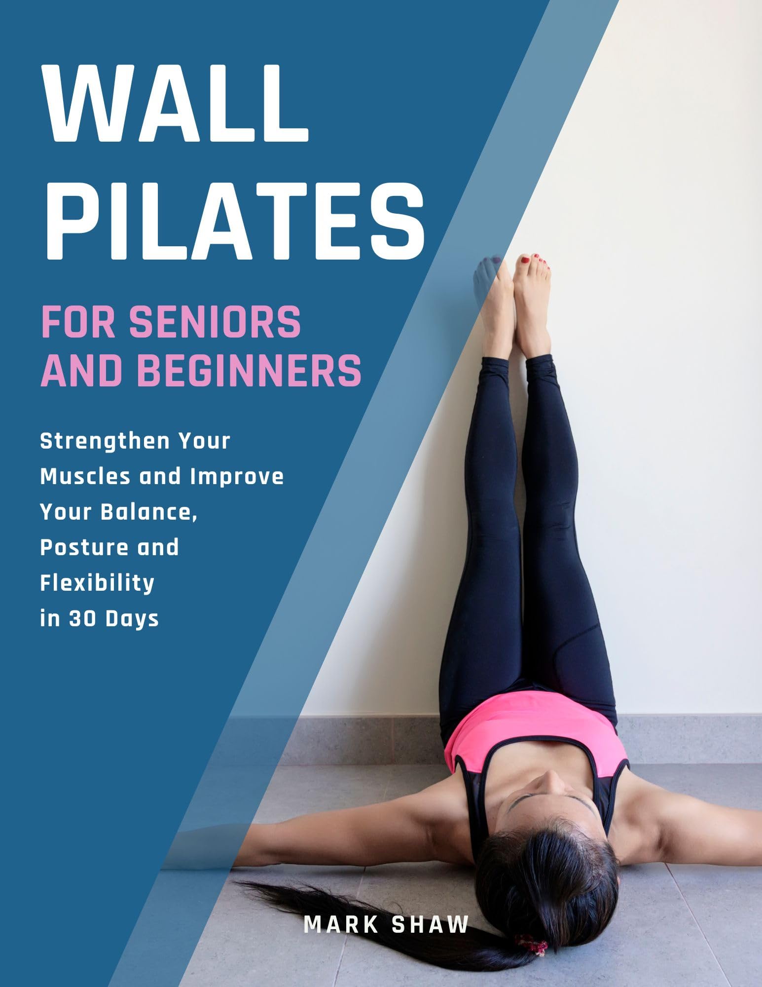 Wall Pilates For Seniors And Beginners: Strengthen Your Muscles And ...