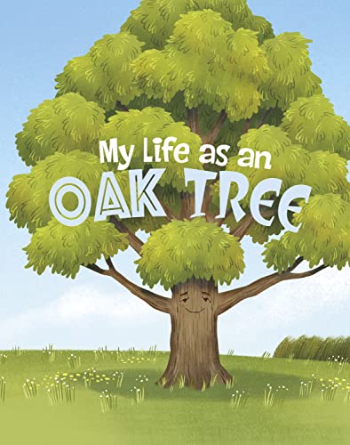 My Life as an Oak Tree (My Life Cycle) by John Sazaklis | Goodreads