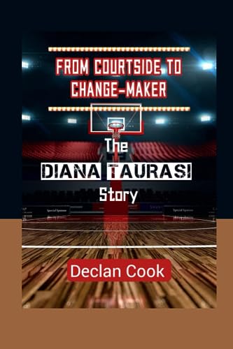 FROM COURT SIDE TO CHANGE-MAKER: The Diana Taurasi Story by Declan Cook | Goodreads