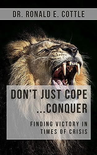 Don't Just Cope... Conquer: Finding Victory in Times of Crisis by Dr ...