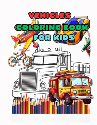 Vehicles Coloring book for kids: pages filled with fun and thoughtful ...