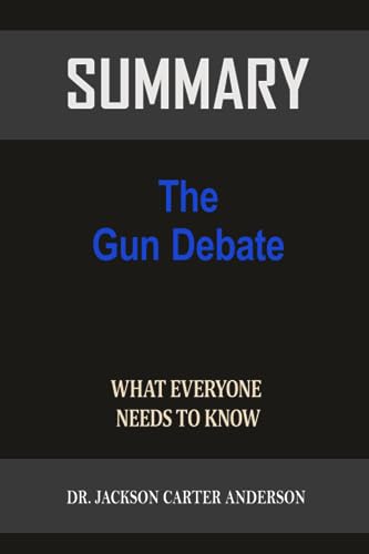 Summary and Analysis of The Gun Debate: What Everyone Needs to Know | A ...