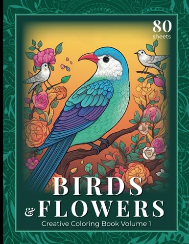 Amazing Birds & Flowers - Relaxing Coloring Book. Volume 1: Unleash ...