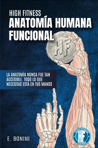 Anatomía Funcional Humana: La Anatomía nunca fue tan accesible. Todo lo que necesitas está en ...