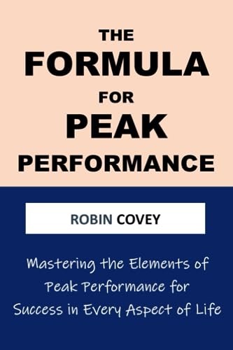 The Formula for Peak Performance: Mastering the Elements of Peak ...