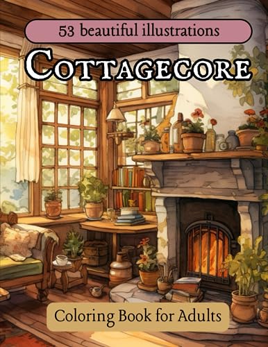 Cottagecore Coloring Book for Adults: 53 Whimsical and Calming ...