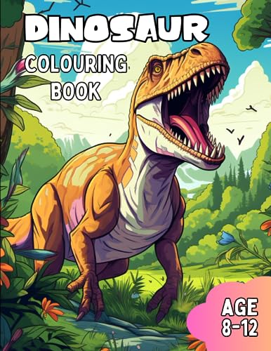 Dinosaur colouring book: adventurous colouring book for kids aged 8 ...