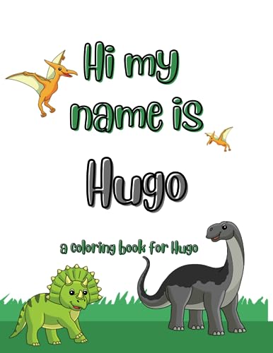 My name is Hugo dinosaur coloring book for kids: A personalized ...