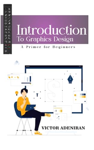 Introduction to graphics design: A primer for beginners by Victor ...