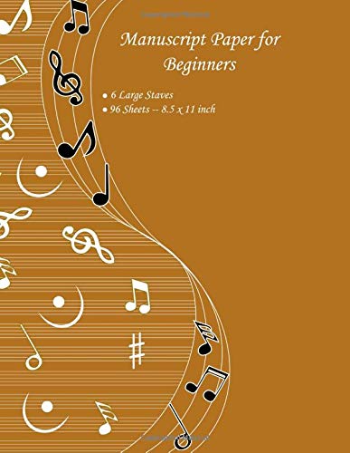 Manuscript Paper for beginners: 6 large staves per page (8.5" x 11 ...