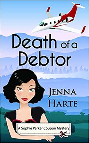Death of a Debtor (A Sophie Parker Coupon Mystery #1) by Jenna Harte ...