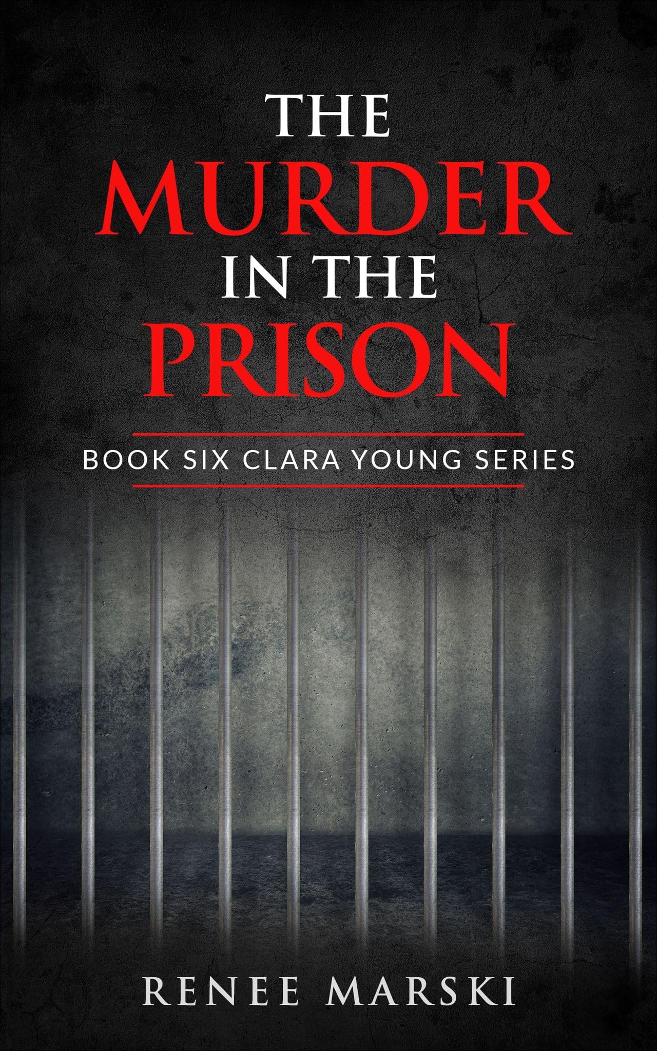 The Murder in the Prison: Clara Young Series Book Six by Renee Marski | Goodreads