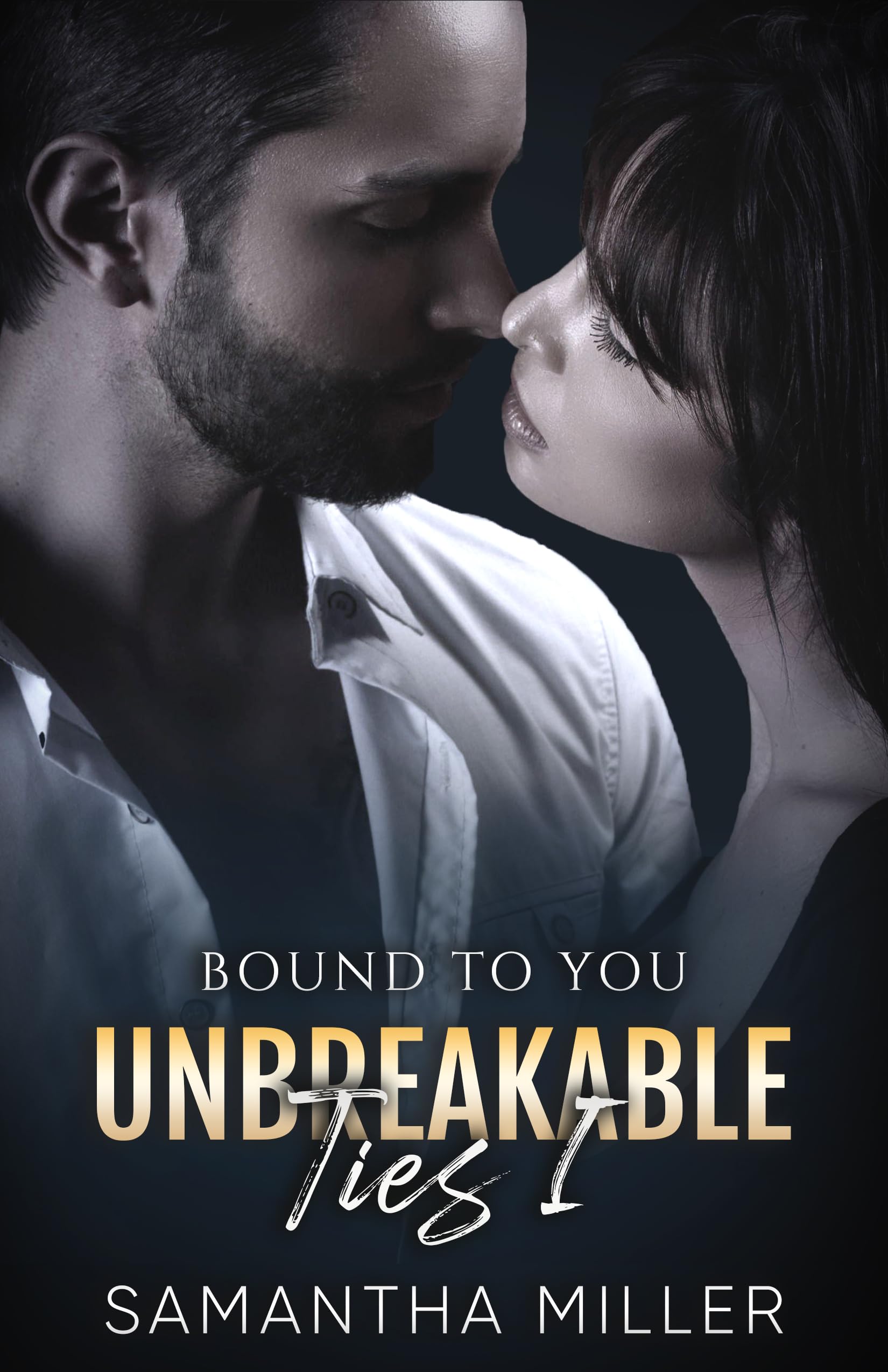 Unbreakable Ties 1: Bound to You by Samantha Miller | Goodreads