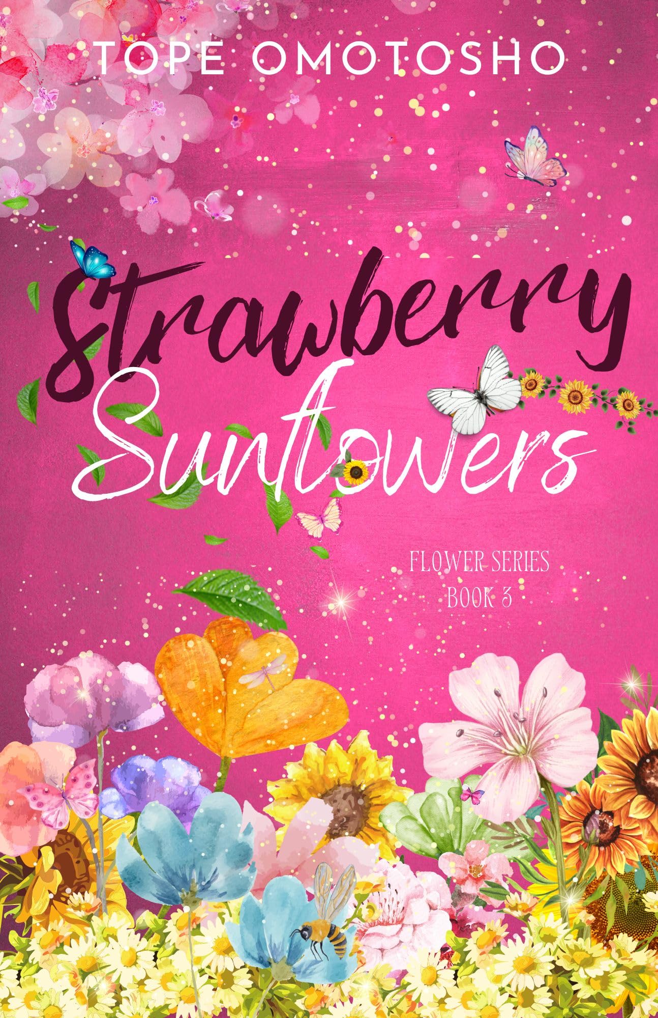 Strawberry Sunflowers (Flower Series Book 3) by Tope Omotosho | Goodreads