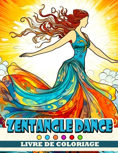 Livre de coloriage Zentangle Dance: Pages de coloriage fantastiques ...