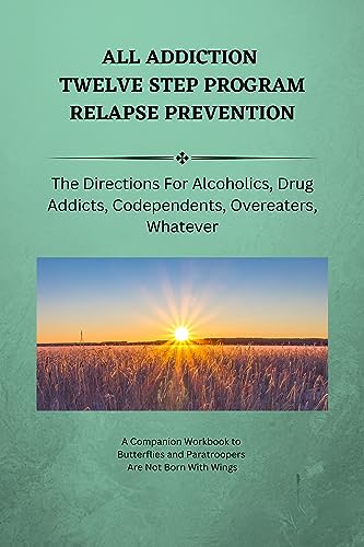 All Addiction Twelve Step Relapse Prevention: The Directions For ...