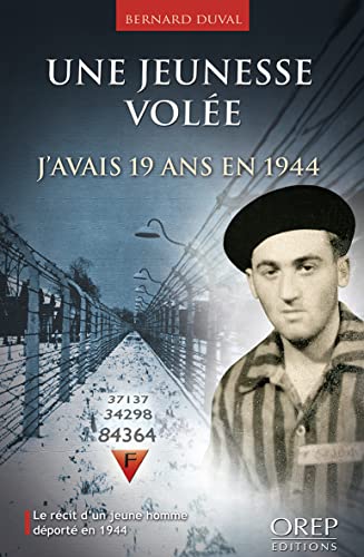 Une jeunesse volée: J'avais 19 ans en 1944 by Bernard Duval | Goodreads