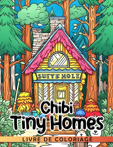 Livre de coloriage Chibi Tiny Homes: Un livre de coloriage imaginatif ...