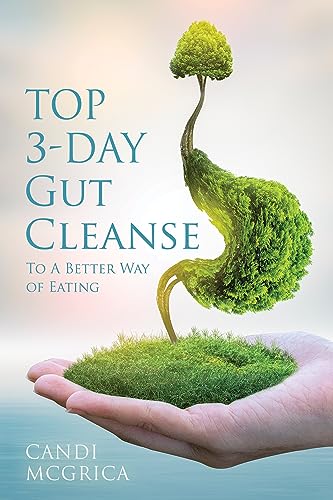 Top 3- Day Gut Cleanse: To a Better Way of Eating by CANDI MCGRICA ...